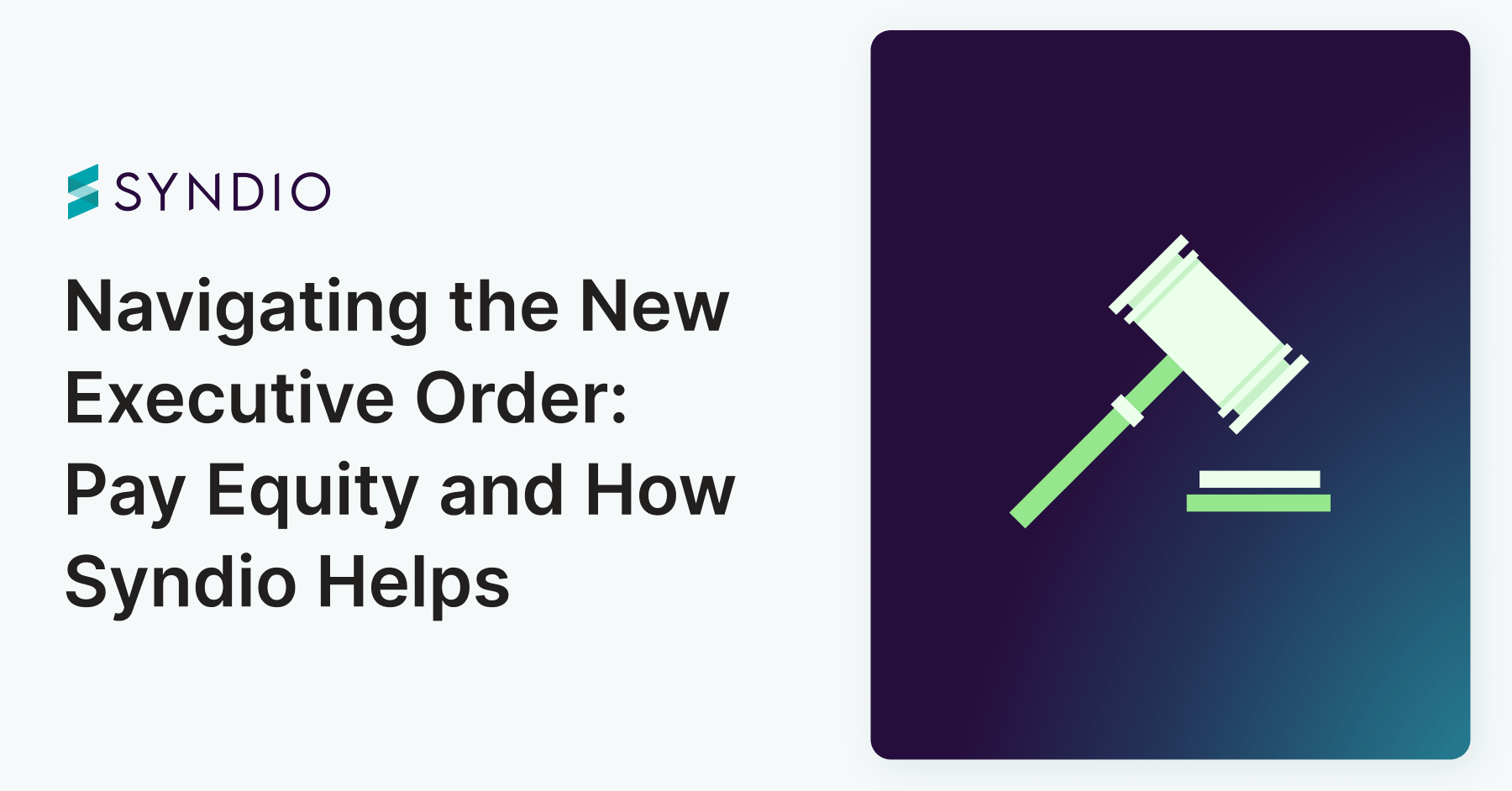 Navigating the New Executive Order: Fair Pay and How Syndio Helps | Syndio